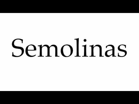 How to Pronounce Semolinas