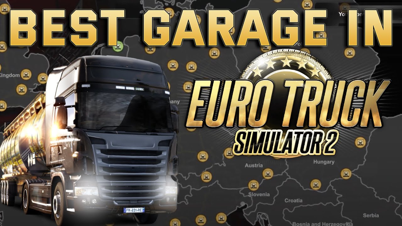 How to Choose The Best Location for a Garage in Euro Truck Simulator 2 ...