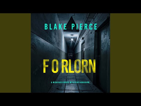 Chapter 110 - Forlorn (A Morgan Cross Fbi Suspense Thriller—Book Ten)