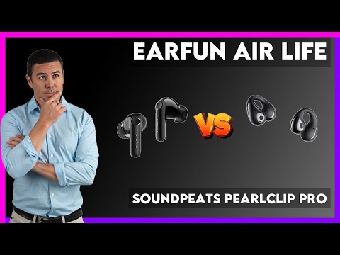 EarFun Air Life vs Soundpeats PearlClip Pro Comparison