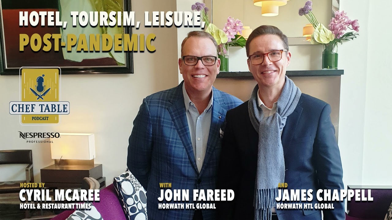 Hotel, Tourism, Leisure, Post-Pandemic with Horwath HTL | Chef Table Podcast Episode #1