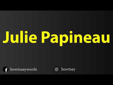 How To Pronounce Julie Papineau