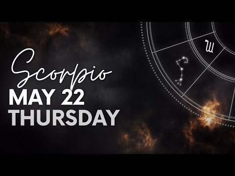 Scorpio - Daily Horoscope - May 22, 2025
