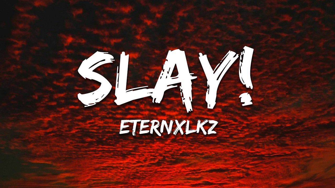 Eternxlkz - SLAY! (Lyrics)