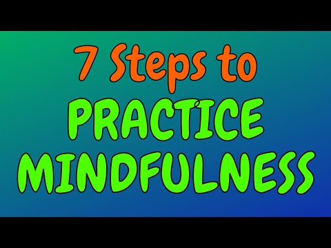 How to Practice Mindfulness in 7 Easy Steps