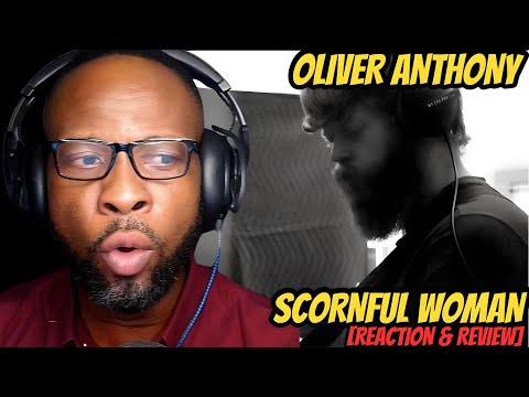 🔥 THIS HIT ME HARD! 😱 | OLIVER ANTHONY - SCORNFUL WOMAN | RAW, REAL & UNFORGETTABLE!
