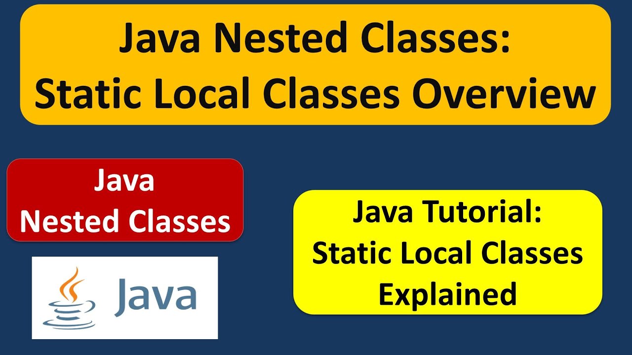Java Nested Classes: Static Local Classes Overview | Java Tutorial