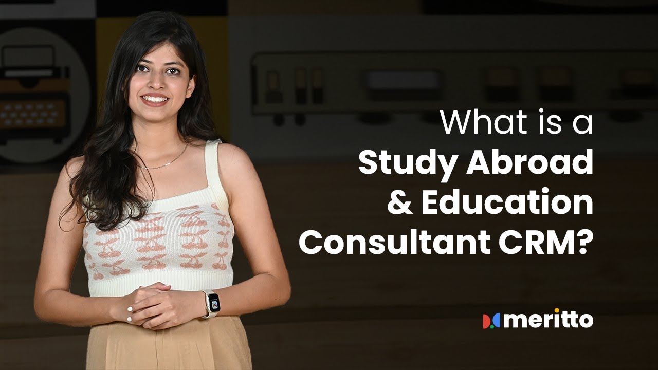 What is a Study Abroad & Education Consultant CRM? | A quick guide by  Meritto