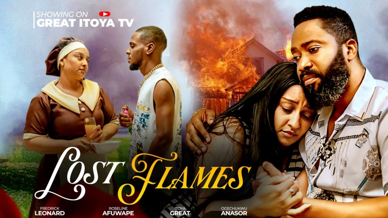LOST FLAMES(NEW MOVIE)FREDERICK LEONARD/ROSIE AFUWAPE/GREAT ITOYA 2025 LATEST NOLLYWOOD MOVIE