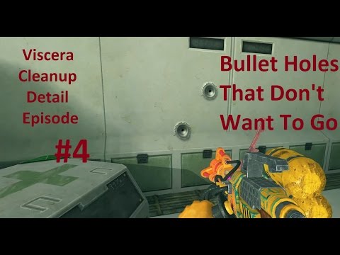 Viscera Cleanup Detail Episode #4 "Bullet holes that don't want to go"