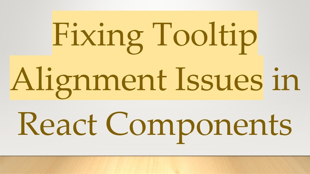 Fixing Tooltip Alignment Issues in React Components