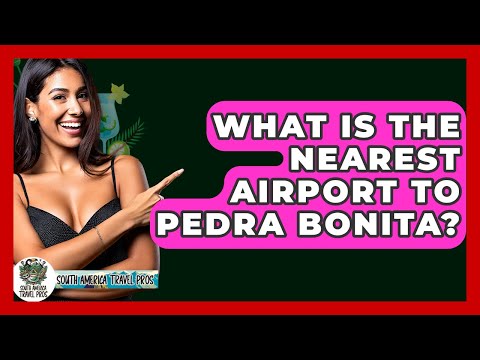 What Is The Nearest Airport To Pedra Bonita? - South America Travel Pros