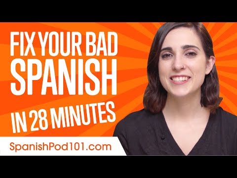 Fix Your Bad Spanish in 28 minutes