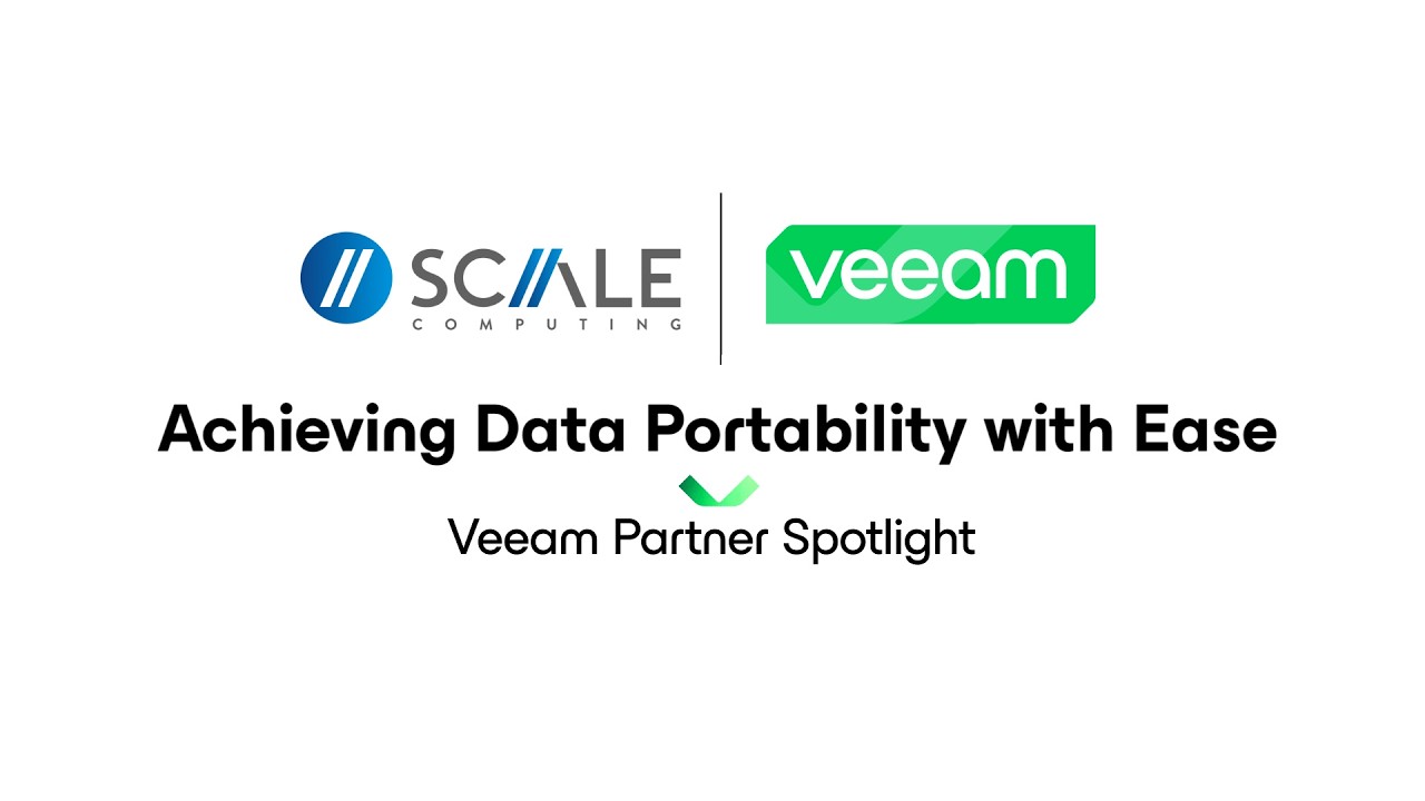 Scale Computing | Achieving Data Portability with Ease | Partner Spotlight