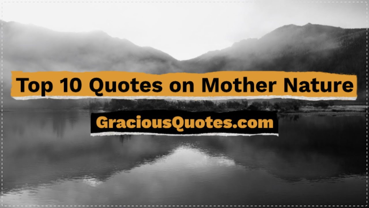 Top 10 Quotes on Mother Nature - Gracious Quotes