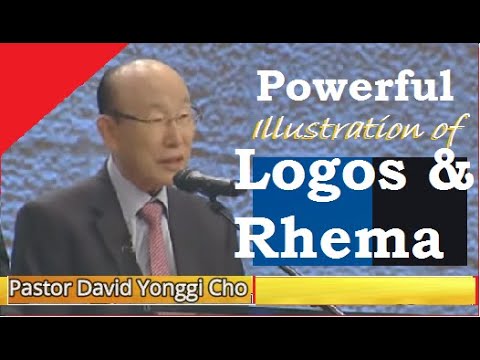 Powerful Illustration of Logos and Rhema, Pastor David Yonggi Cho