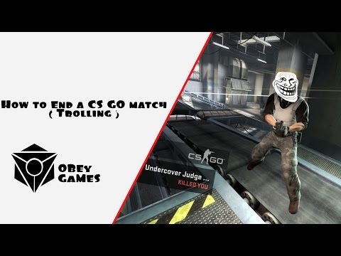Steam Community :: Video :: How to End a CS GO match ( Trolling )