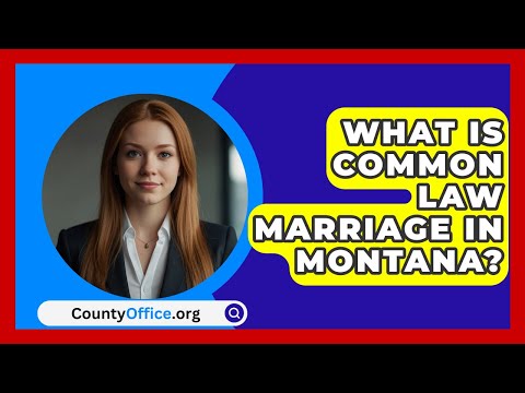 What Is Common Law Marriage In Montana? - CountyOffice.org