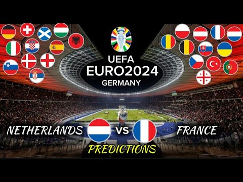 Netherlands vs France. My Euro 2024 predictions
