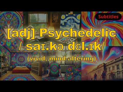 [adj] Psychedelic meaning (vivid, mind-altering) with 5 examples