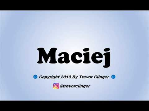 How To Pronounce Maciej