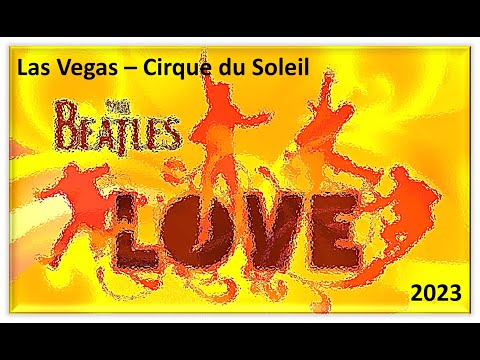Love "The Beatles" - Cirque du Soleil - Show in Las Vegas 2023 - great experience