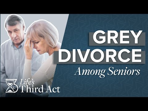 The Grey Divorce: What is it and Why Should it Matter? – EP. 48 – Life’s Third Act