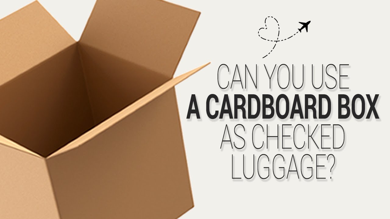 Can You Use a Cardboard Box as Checked Luggage? 2026