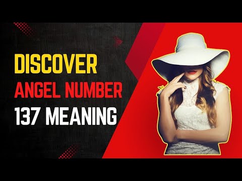Angel Number 137 Meaning: Uncover the Powerful Secrets!
