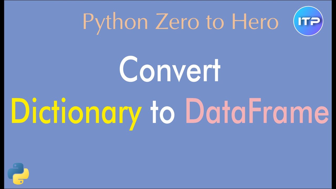 Convert a 𝔻𝕚𝕔𝕥𝕚𝕠𝕟𝕒𝕣𝕪 into 𝔻𝕒𝕥𝕒𝔽𝕣𝕒𝕞𝕖 | Python Beginner Tutorials | An IT Professional