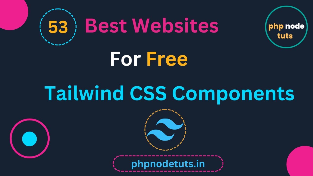 🤫53 Best Websites For Free Tailwind CSS Components | Free Tailwind CSS Components | PhpNodeTuts