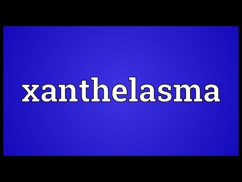 Xanthelasma Meaning