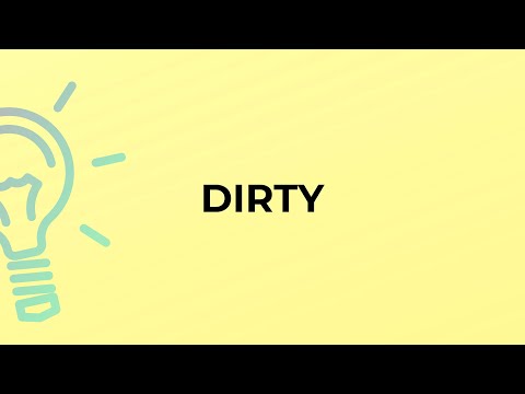 What is the meaning of the word DIRTY?