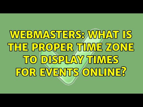 Webmasters: What is the proper time zone to display times for events online? (2 Solutions!!)