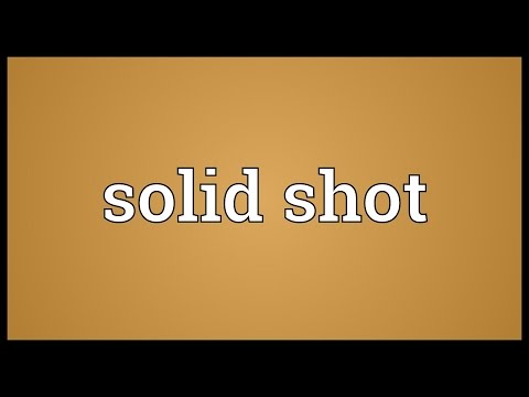 Solid shot Meaning