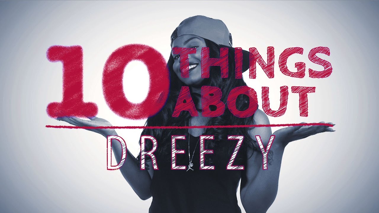 10 Things About... Dreezy