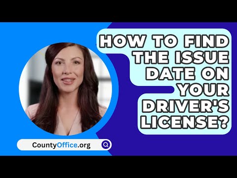 How To Find The Issue Date On Your Driver's License? - CountyOffice.org