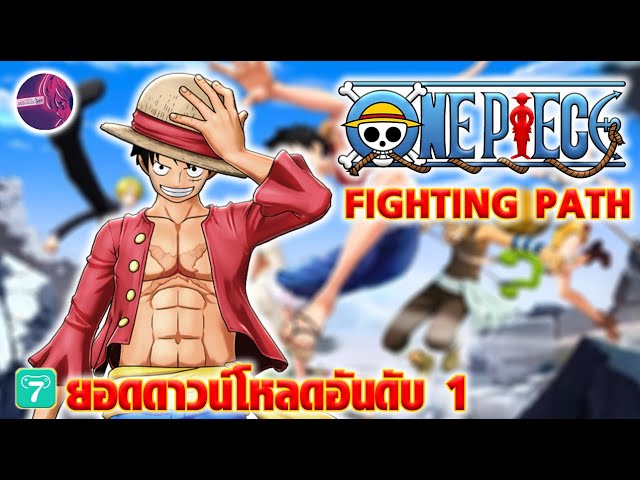 เกมมือถือมาใหม่ " ONE PIECE " Fighting path ภาพสวย เล่นง่าย คอมโบจุใจ ...