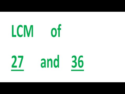 LCM of 27 and 36