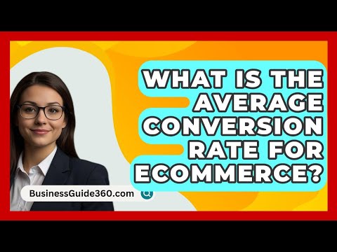 What Is The Average Conversion Rate For ECommerce? - BusinessGuide360.com