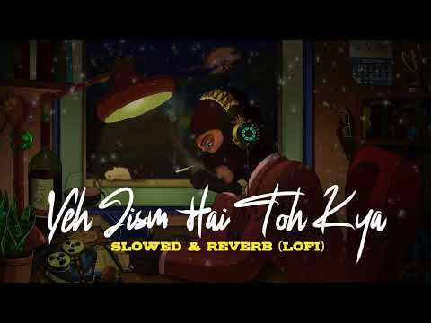 Yeh Jism Hai Toh Kya [Slowed+Reverb+Lofi ] Ali Azmat
