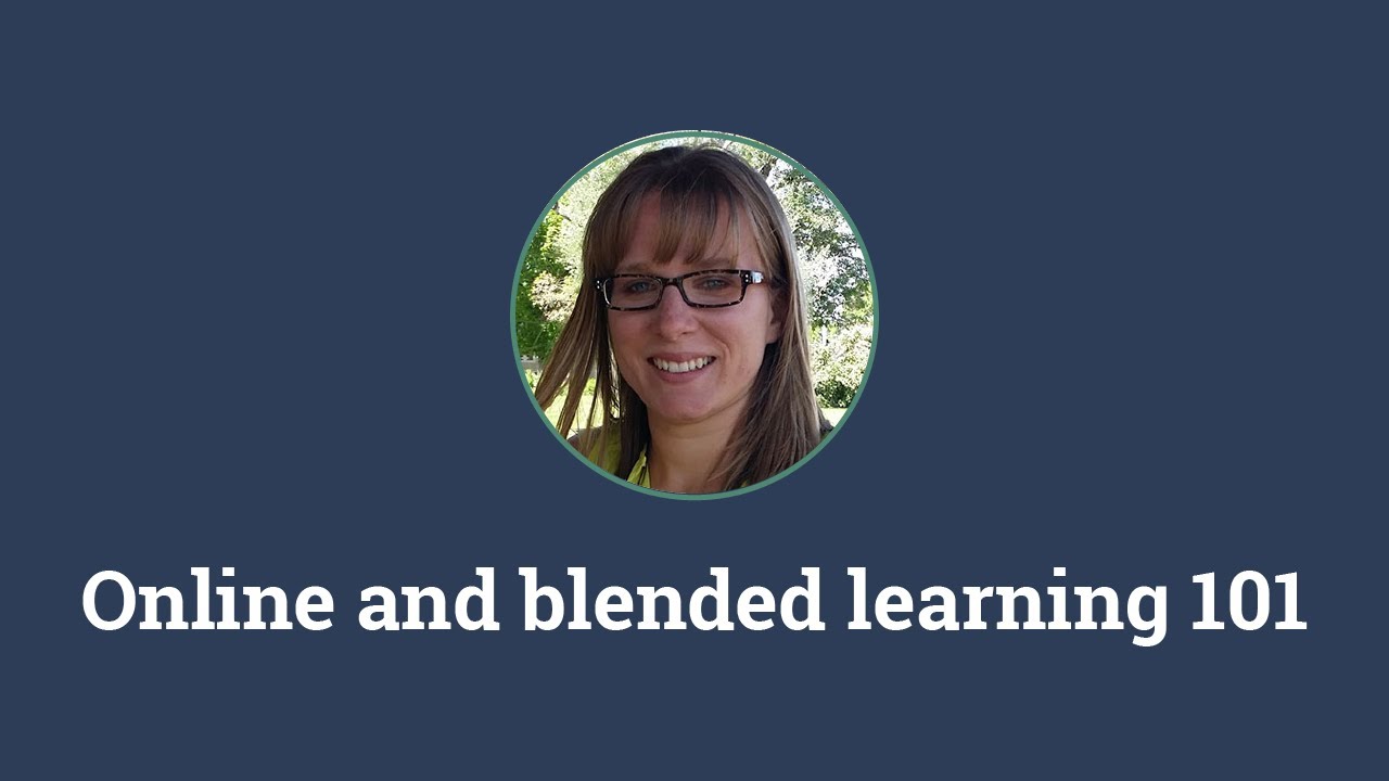 Online and blended learning 101