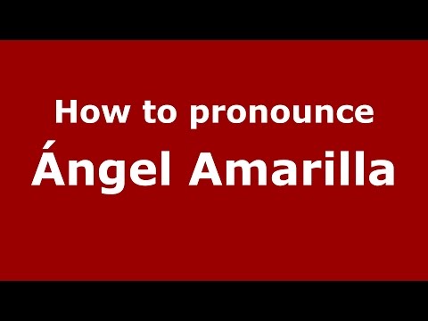 How to pronounce Ángel Amarilla (Spanish/Argentina) - PronounceNames.com