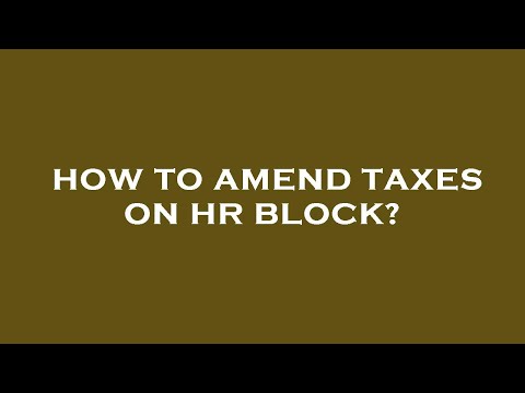 How to amend taxes on hr block?