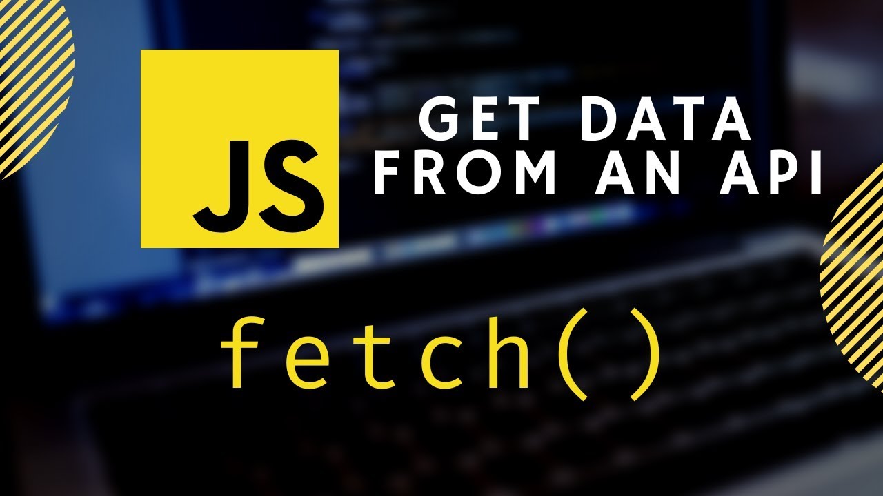 JavaScript Fetch API: How to get data from an API
