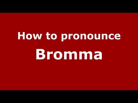 How to Pronounce Bromma - PronounceNames.com