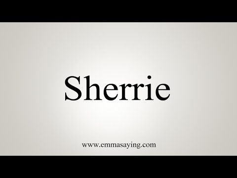 How To Say Sherrie