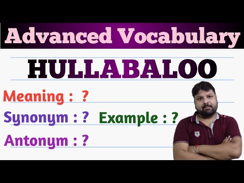 Hullabaloo | Hullabaloo meaning | Hullabaloo synonym | Hullabaloo antonym | Hullabaloo example |