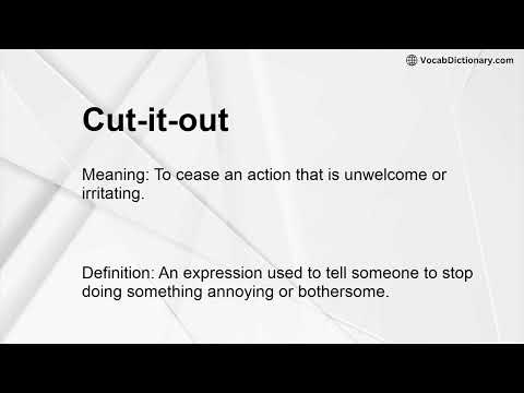 Cut-it-out Meaning