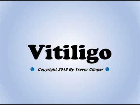 How To Pronounce Vitiligo